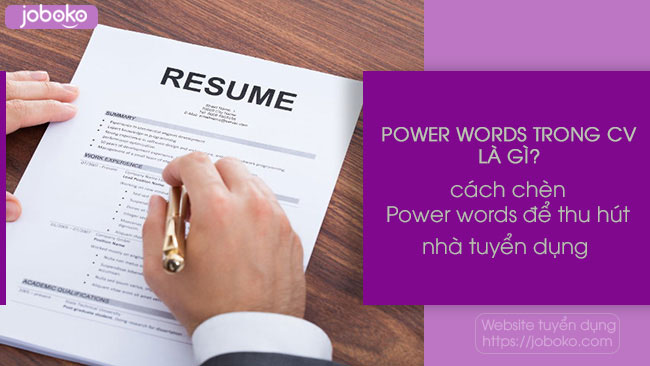 # Power words trong CV là gì? Lợi ích của từ ngữ gây ấn tượng mạnh ...